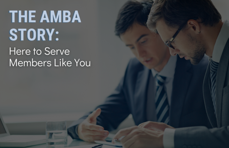 The AMBA Story: Here To Serve Members Like You